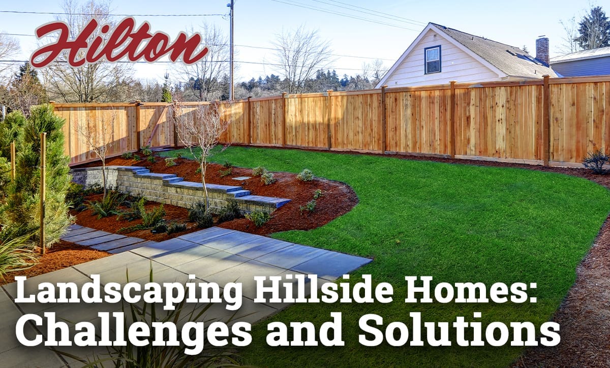 Landscaping Hillside Homes: Challenges and Solutions - Hilton Landscape ...